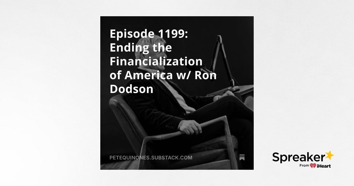 Episode 1199: Ending the Financialization of America w/ Ron Dodson