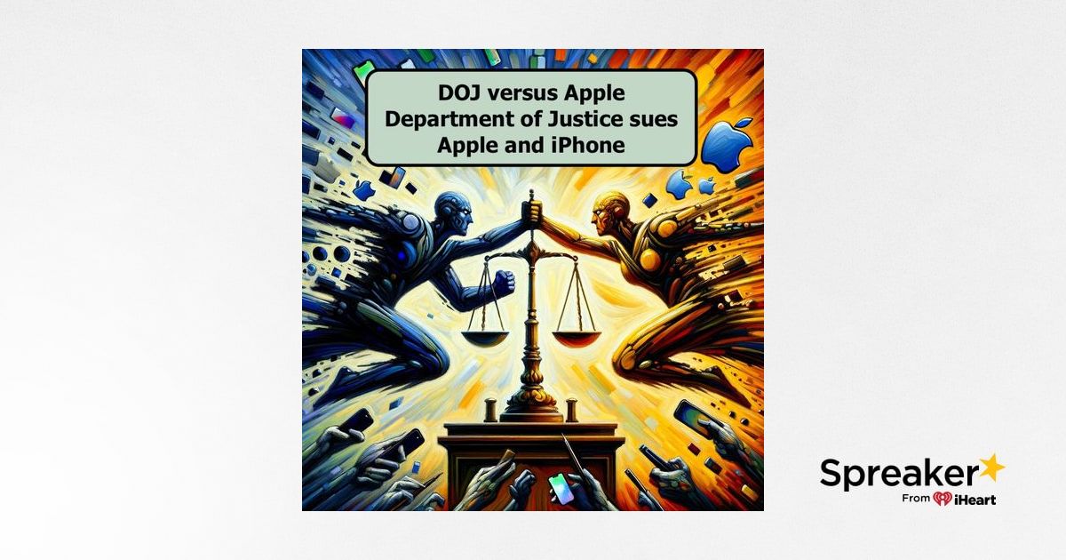 Five Pillars of the DOJ's Antitrust Allegations - DOJ vs. Apple for 04/12/2024