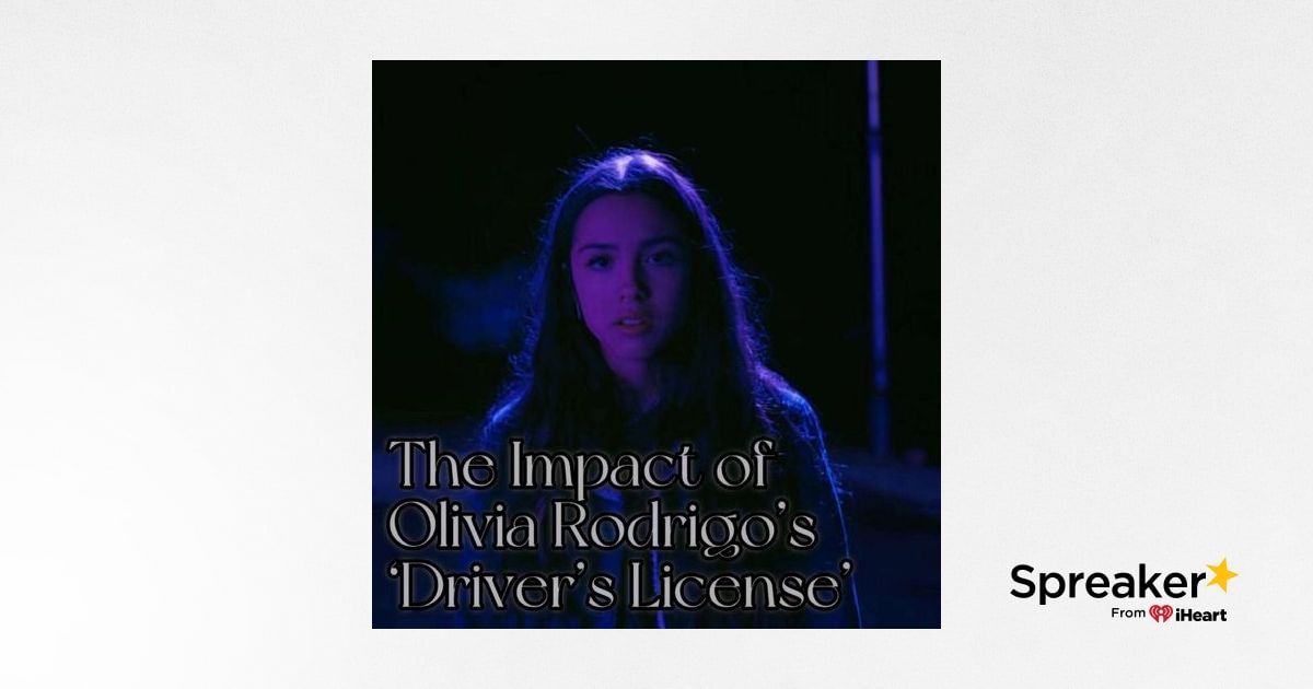 The Impact of Olivia Rodrigo’s ‘Driver’s License’