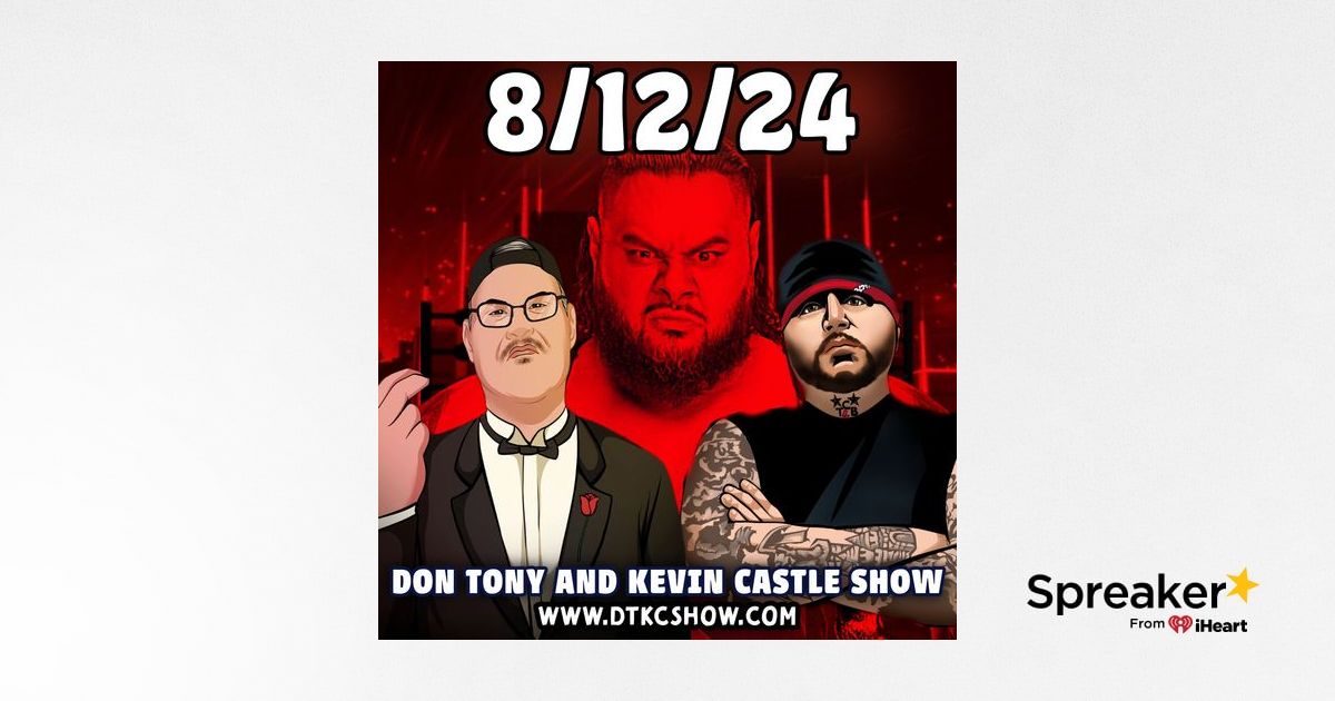 Don Tony And Kevin Castle Show 8/12/24