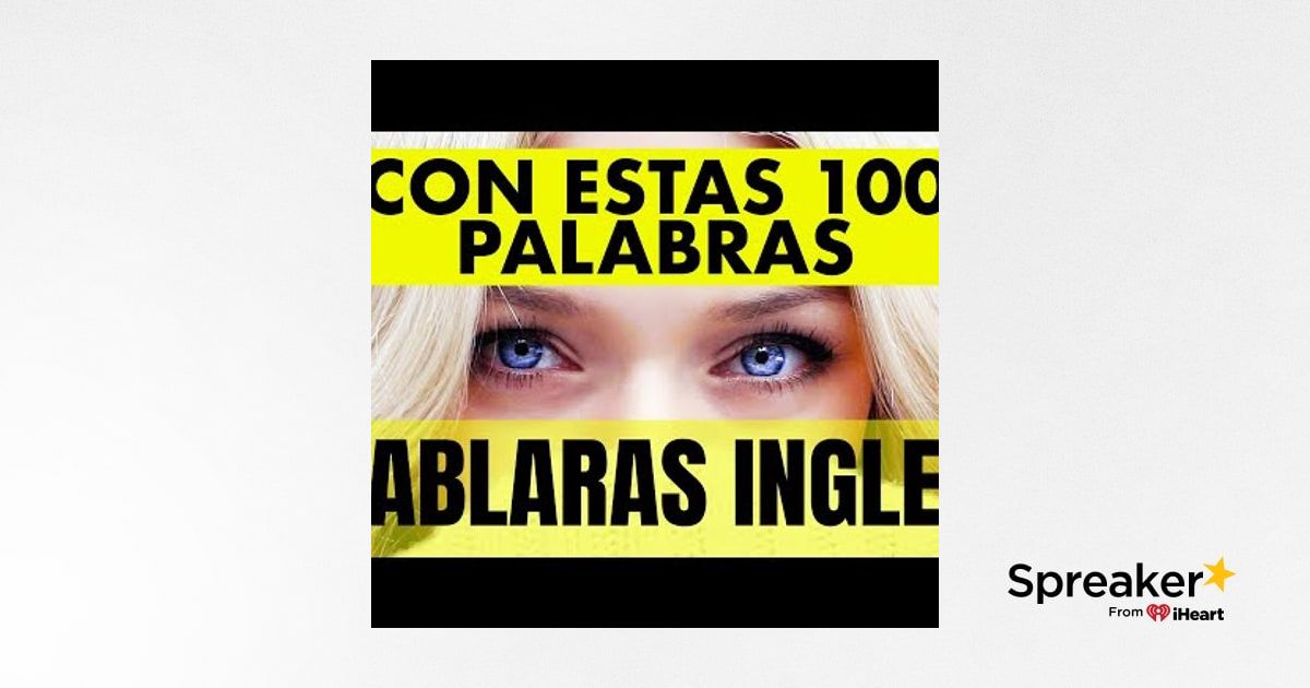 073. CON ESTAS 100 PALABRAS HABLARAS INGLES Las 100 Palabras Más ...