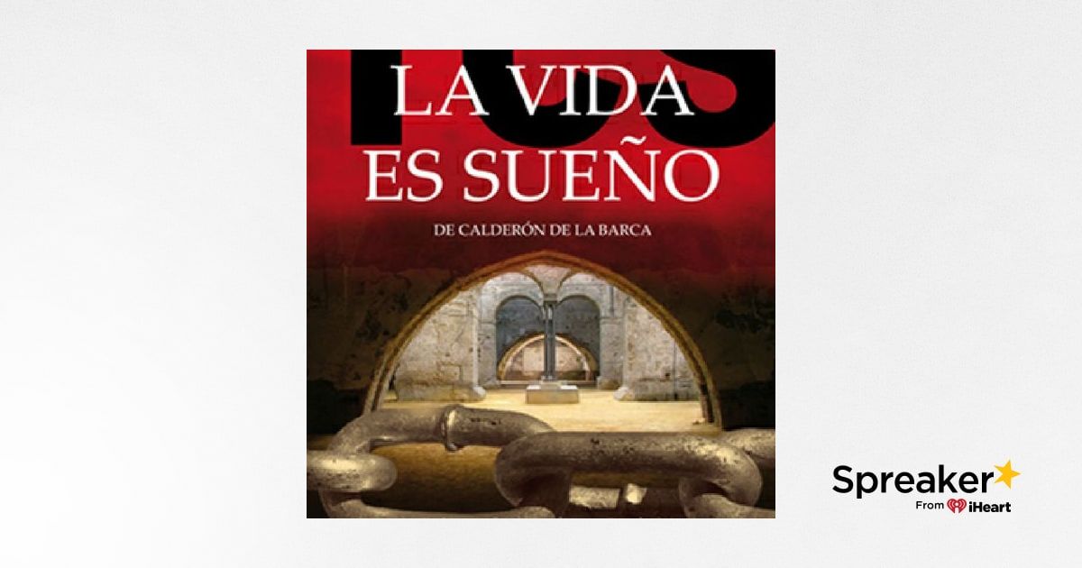 'La vida es sueño' —II Monólogo de Segismundo del final del Acto II ...