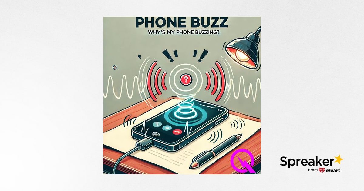 Why Is Your Phone Buzzing Randomly Podcast Uncovers the Surprising Tech ...