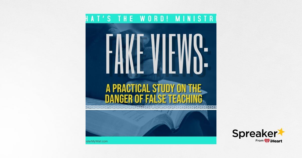 Bible Study | Fake Views: Deception Prevention (pt.2)