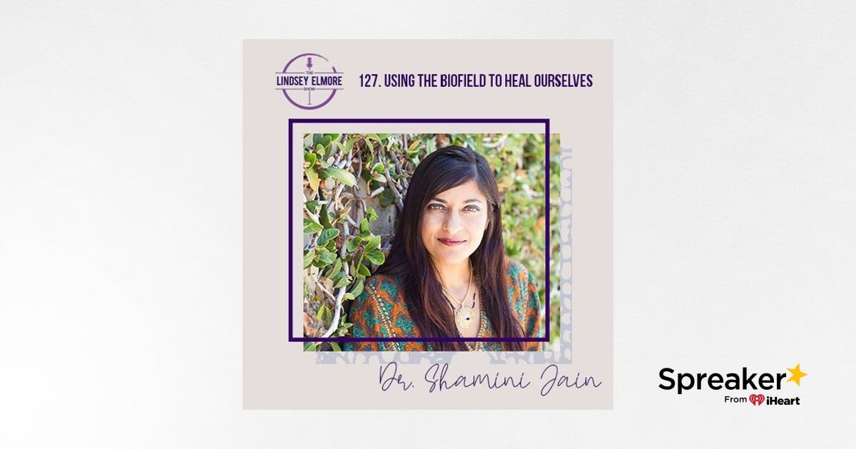 Using the Biofield to heal ourselves | Dr. Shamini Jain