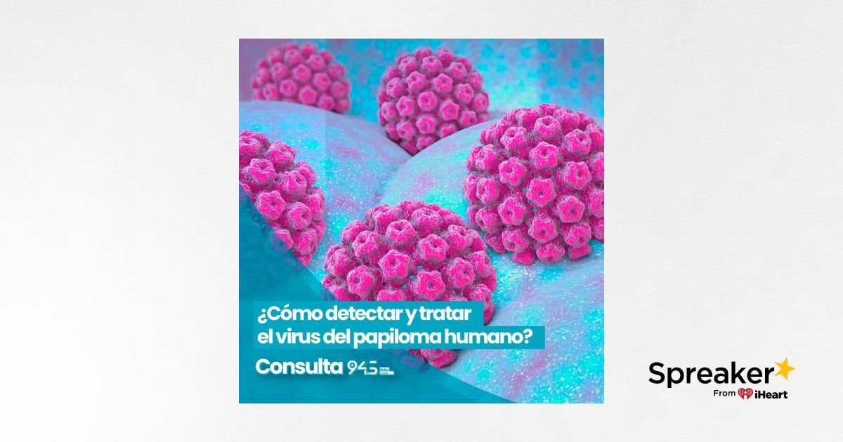 ¿Cómo detectar y tratar el virus del papiloma humano?