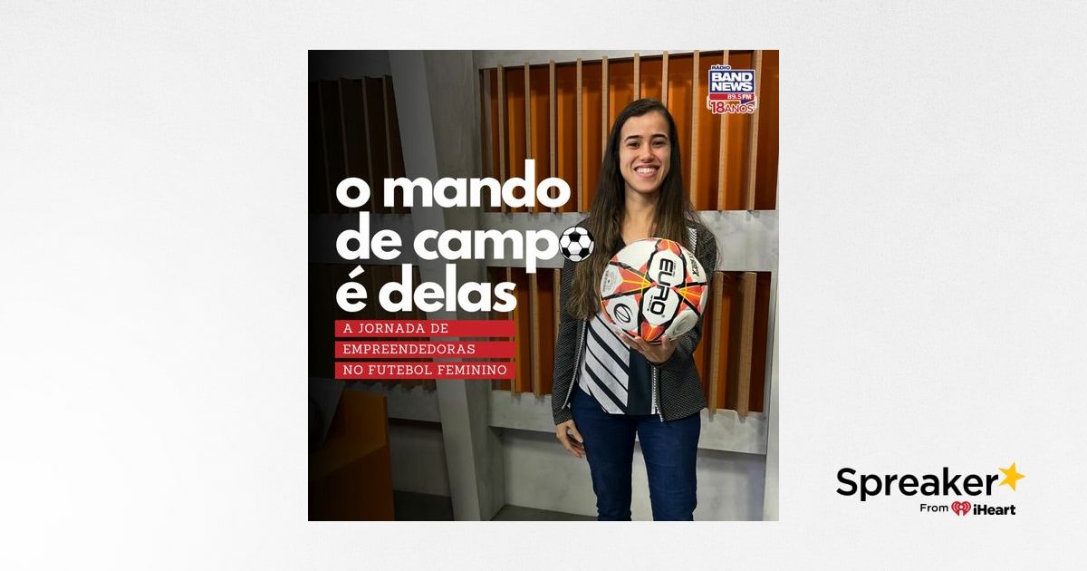 O mando de campo é delas: empreendedorismo no futebol por Gabriele Álvares