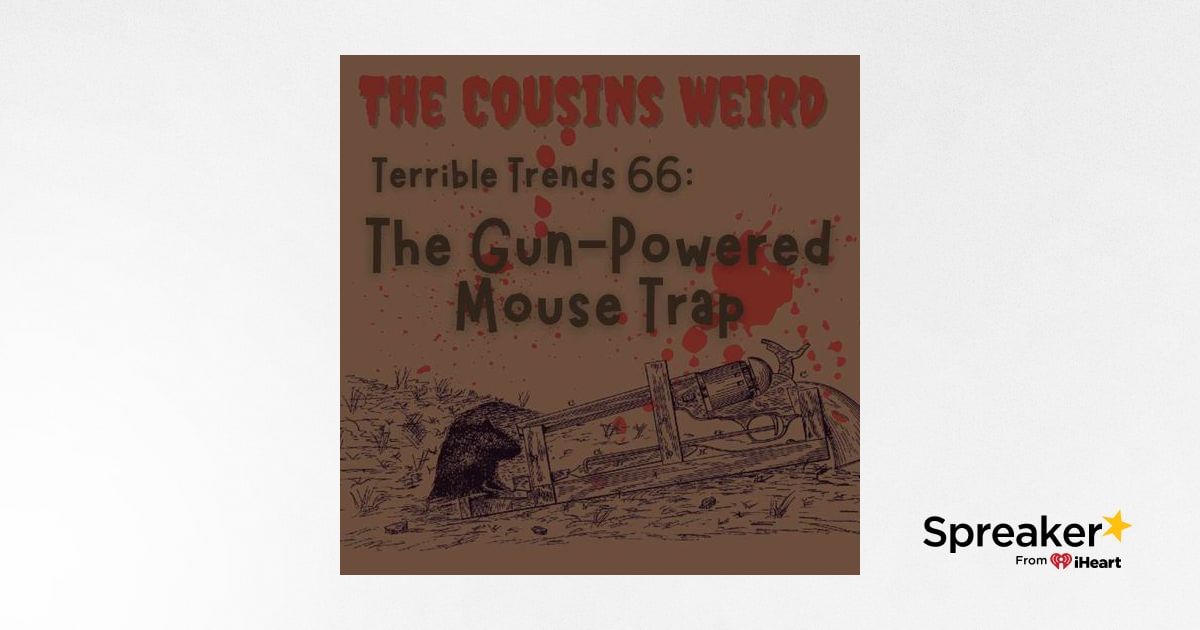 Terrible Trends 66: The Gun-Powered Mouse Trap