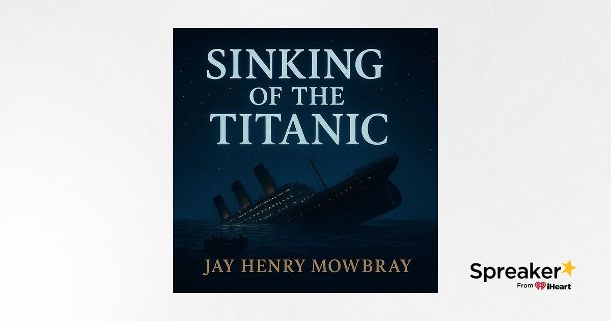 Sinking of the Titanic – Jay Henry Mowbray’s Firsthand Account of Ocean ...