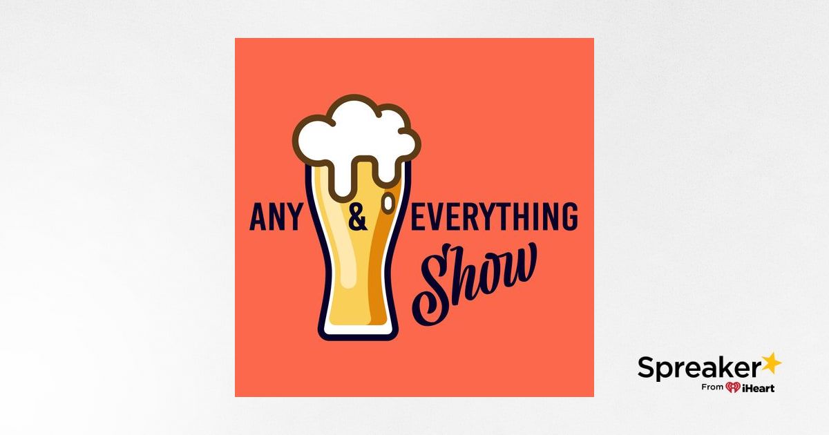 Any and Everything Show