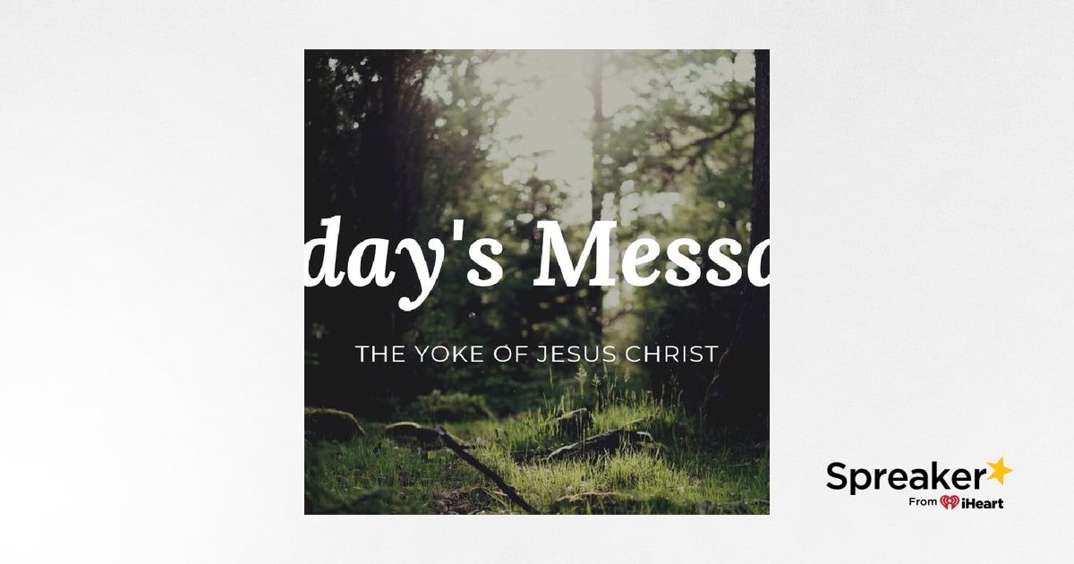 The Yoke Of Jesus Christ