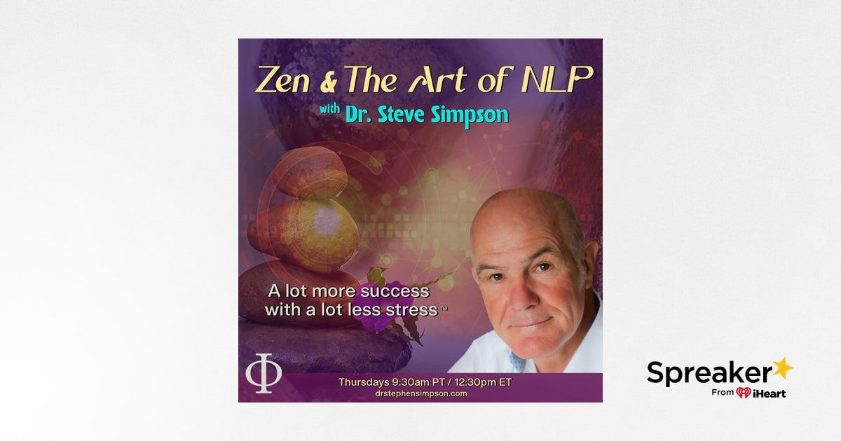 Zen & The Art of NLP with Dr. Stephen Simpson: A lot more success with ...