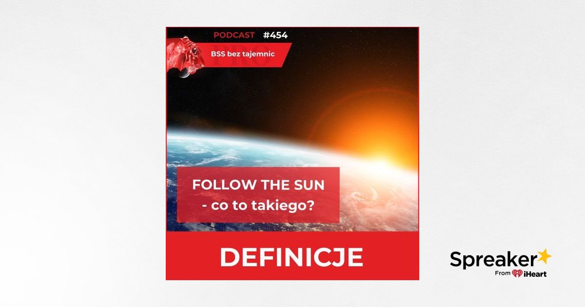 #454 Follow the sun – czym jest i co oznacza dla branży BSS?
