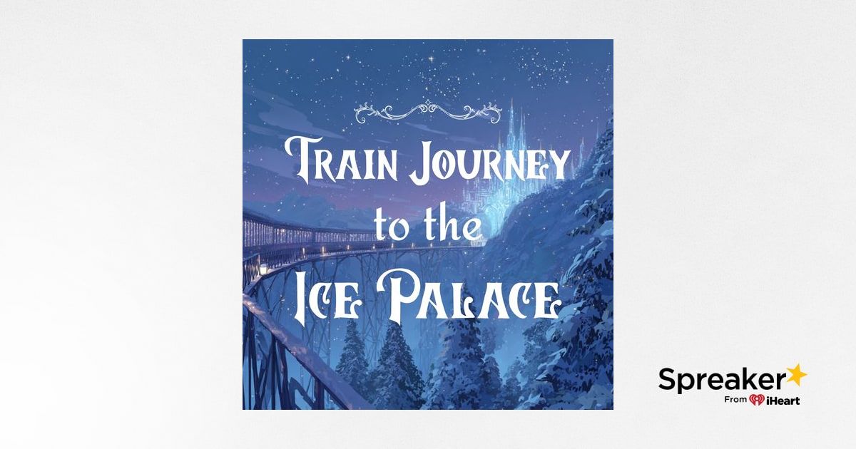 Train Journey to the Ice Palace - Fantasy Bedtime Story for Adults