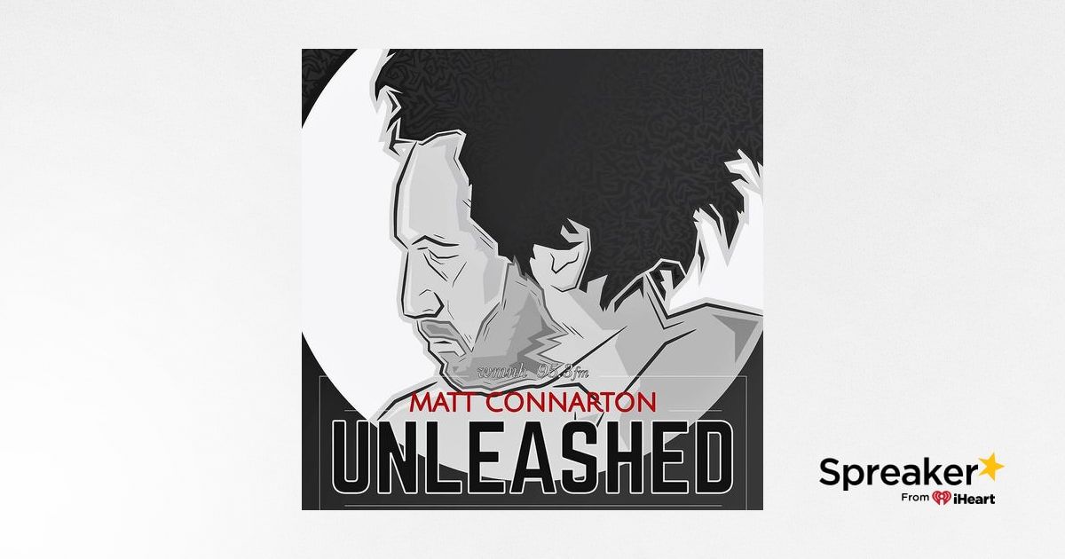 Matt Connarton Unleashed 10-12-24 hour 3