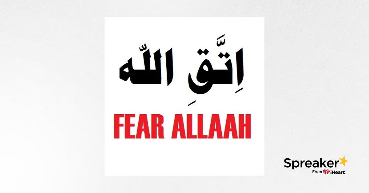 40H#18: "Fear Allah Wherever You Are..." (Part 2 of 2)