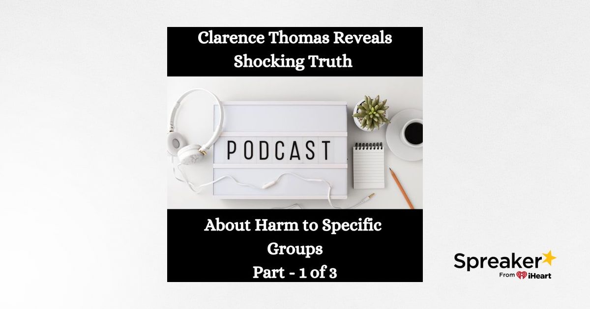 Clarence Thomas Reveals Shocking Truth About Harm to Specific Groups ...