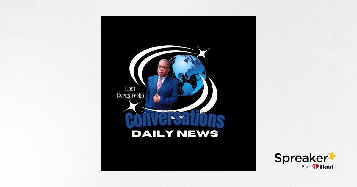 Tues. Dec. 23rd ~ Conversations Daily News with host Cyrus Webb ...