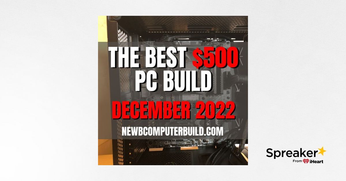 The Best $500 PC Build for Gaming - December 2022