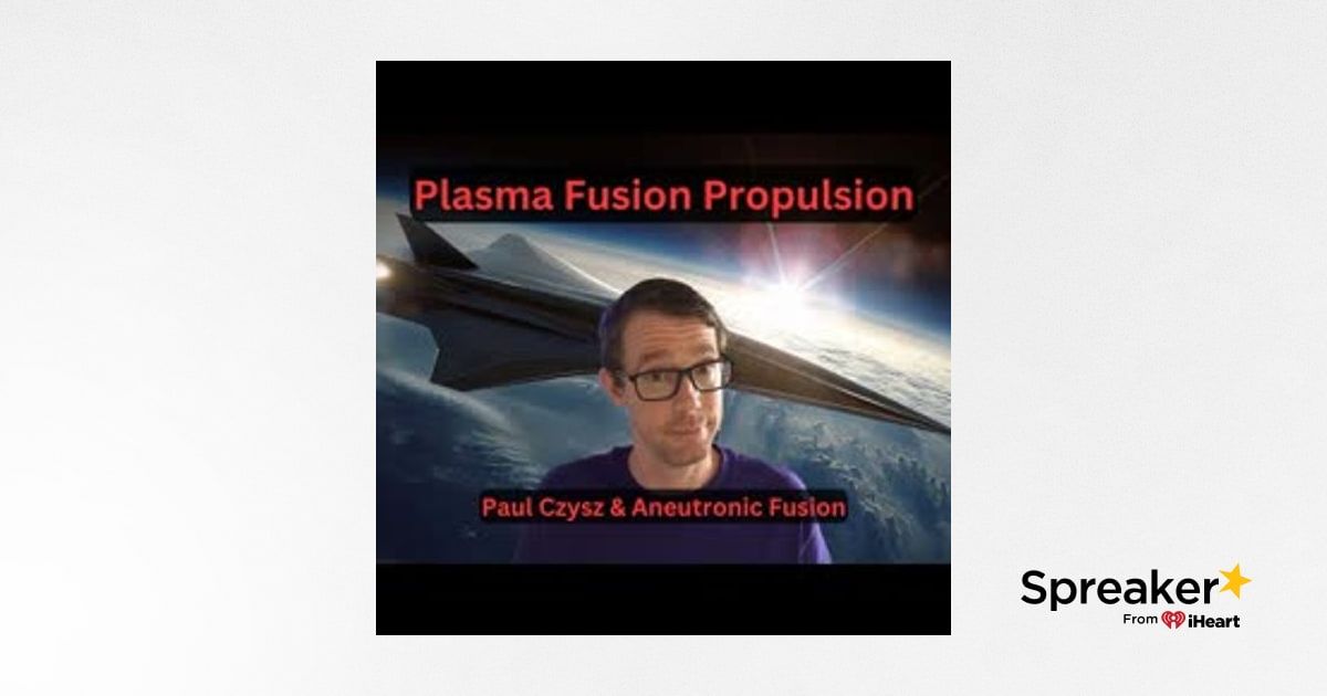 Plasma Fusion Propulsion - Paul Czysz & Aneutronic Fusion