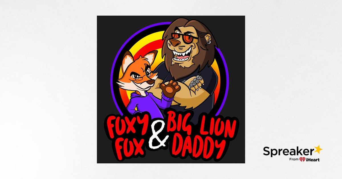 The Foxy Fox & Big Lion Daddy Show