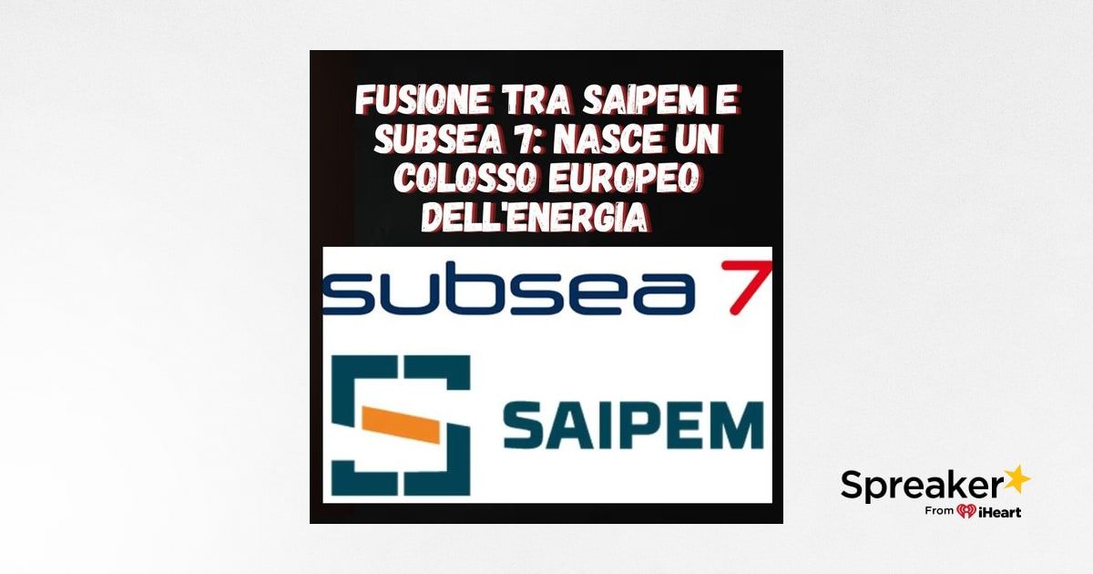 Fusione tra Saipem e Subsea 7: Nasce un Colosso Europeo dell'Energia