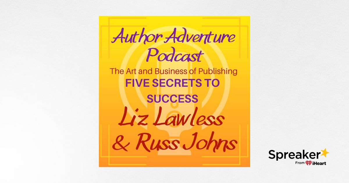 Author Adventure Podcast with Liz Lawless & Russ Johns