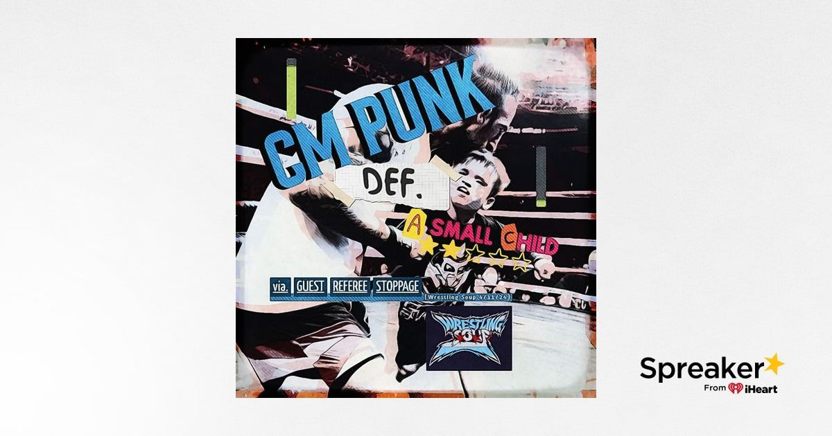 CM PUNK def. A SMALL CHILD via. GUEST REFEREE STOPPAGE (Wrestling Soup ...