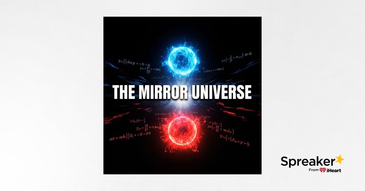 The Mirror Universe Is Real: How Dirac Predicted Antimatter