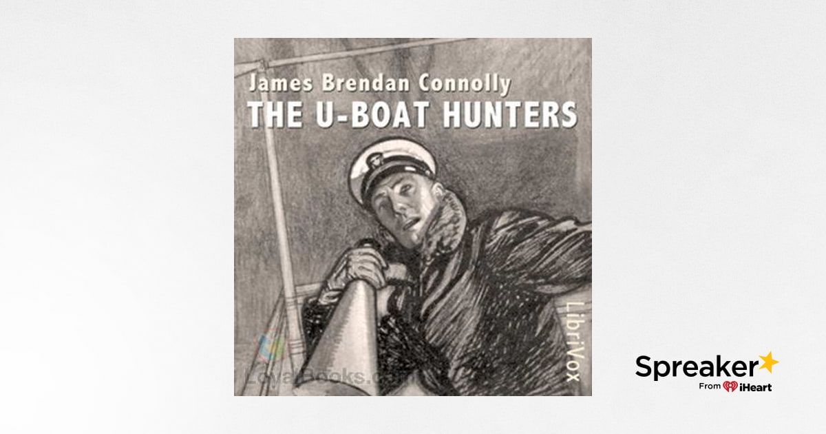 02 - Navy Men. The U-Boat Hunters by James Brendan Connolly.
