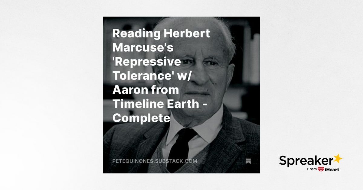 Reading Herbert Marcuse's 'Repressive Tolerance' w/ Aaron from Timeline ...