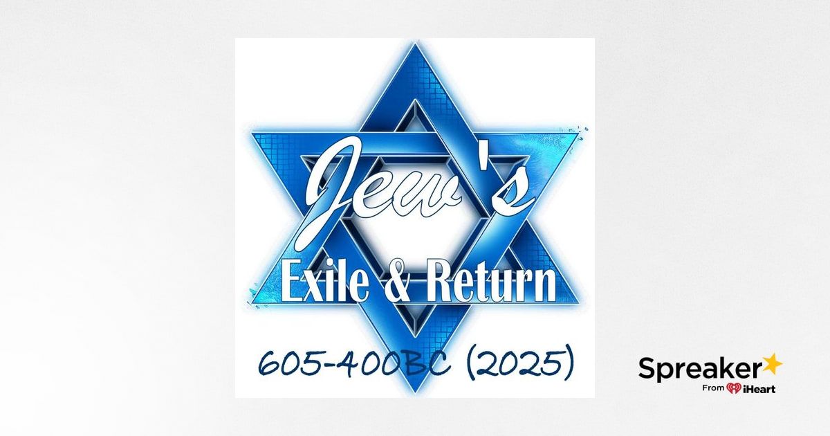 Jewish Exile & Return: 605-400BC (Pastor Chuck)