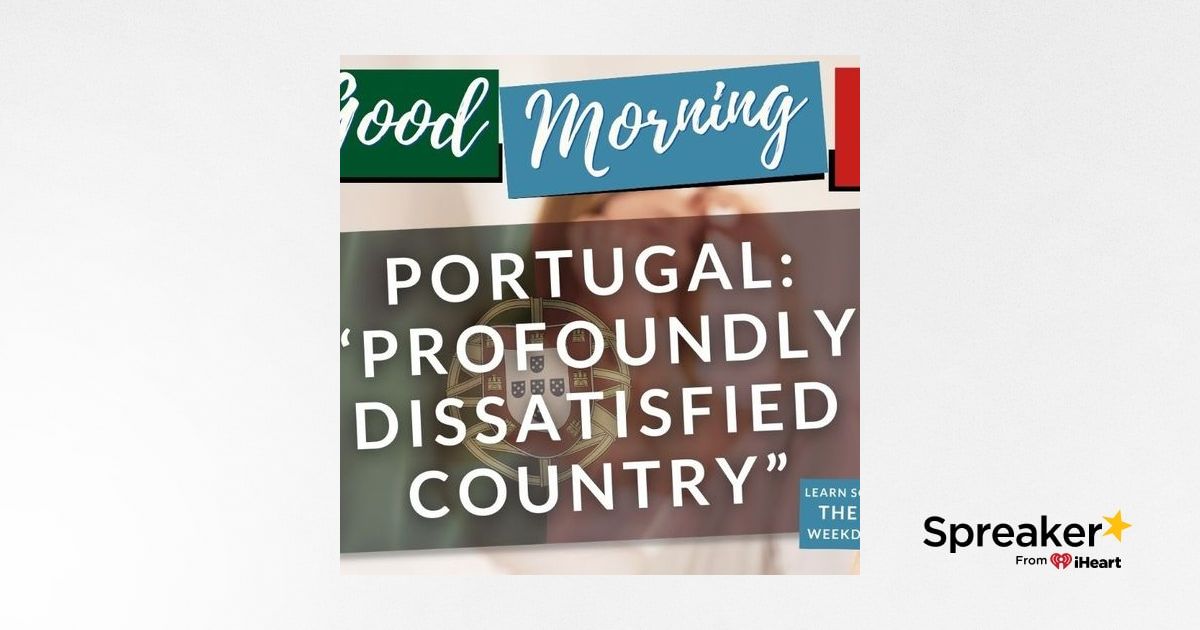 We need to talk! "Portugal: “profoundly dissatisfied country” - Good ...