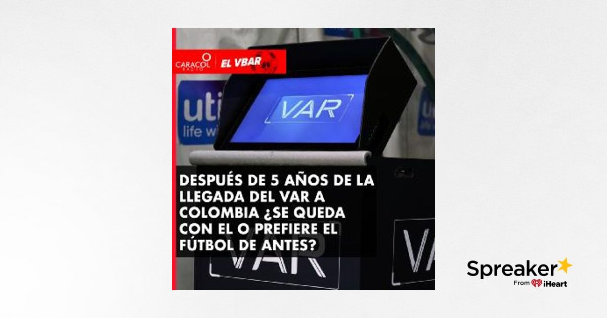 Después de 5 años de la llegada del VAR a Colombia ¿Se queda con el o ...