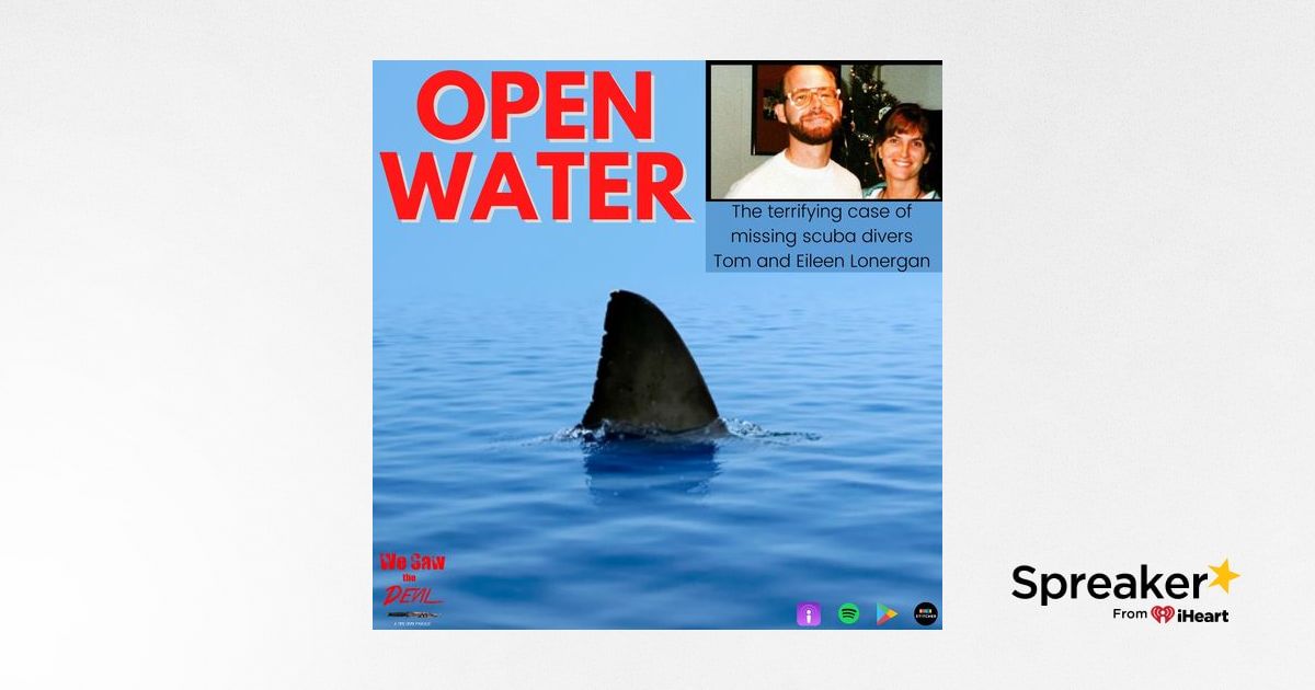 Open Water: The Tragic Disappearance of Divers Tom & Eileen Lonergan