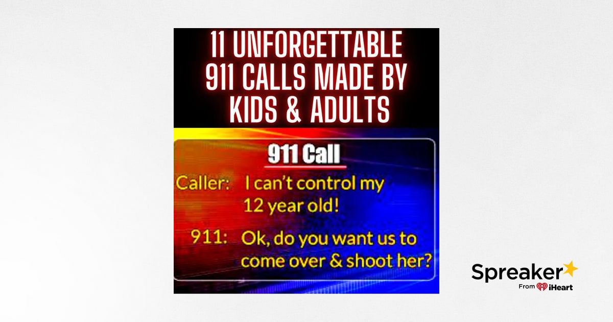 11 UNFORGETTABLE 911 CALLS MADE BY KIDS & ADULTS