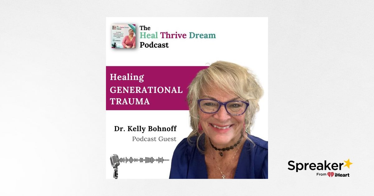EP190: Healing Generational Trauma with Dr. Kelly Bohnoff