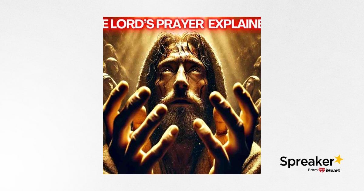 The Lord_s Prayer- EXPLAINED_ The Truth Behind Every Word