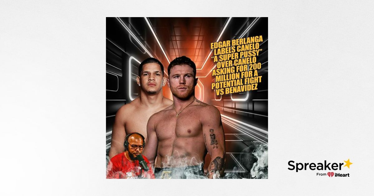 ☎️Edgar Berlanga Labels Canelo “A Super P**sy” By Ducking David ...