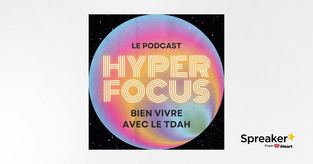 Hyper focus : découvrez la première étape pour bien vivre du Tdah.