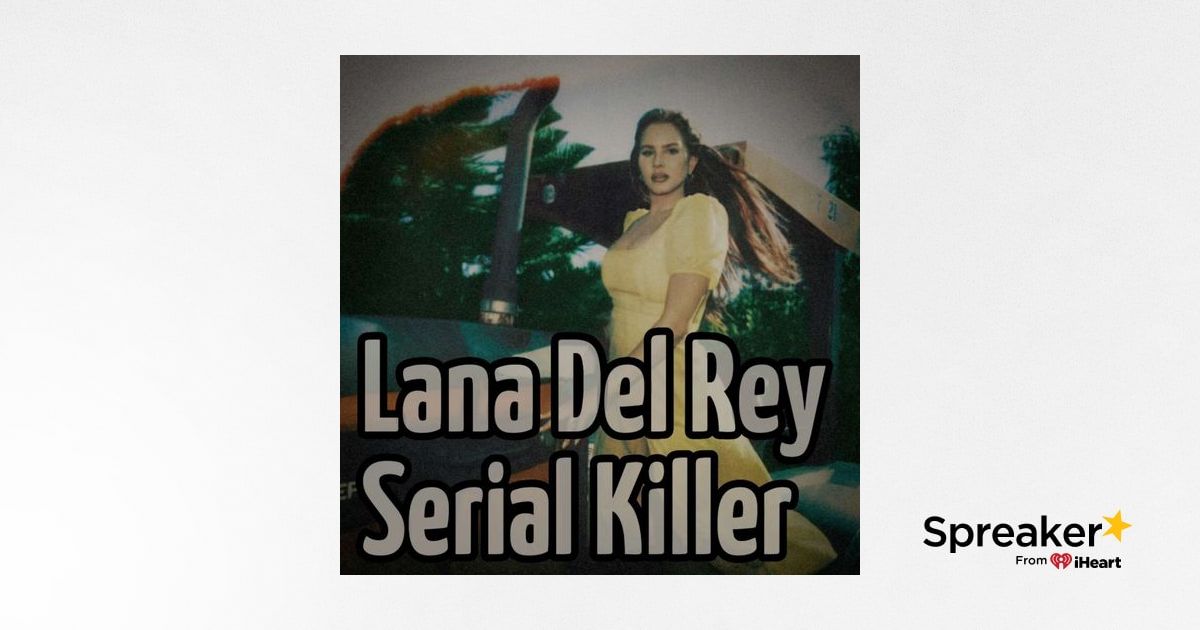 Lana Del Rey - Serial Killer
