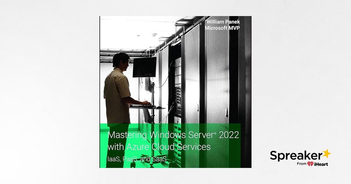 Mastering Windows Server 2022 with Azure Cloud Services: IaaS, PaaS ...
