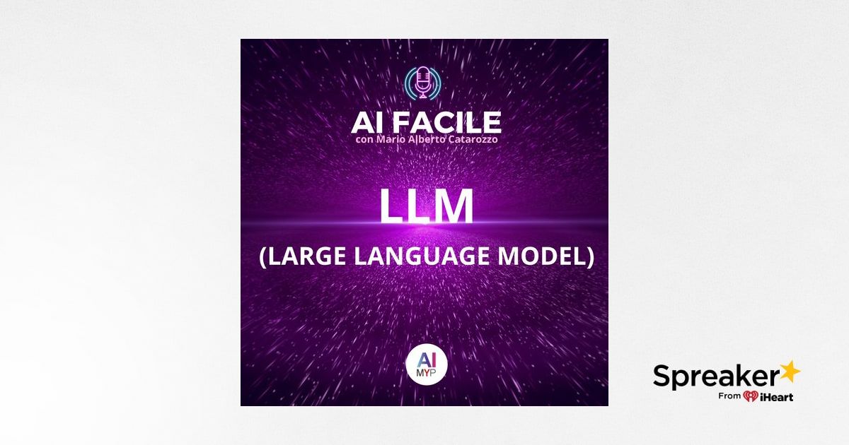 Large Language Model (LLM) | AI Facile con Mario Alberto Catarozzo