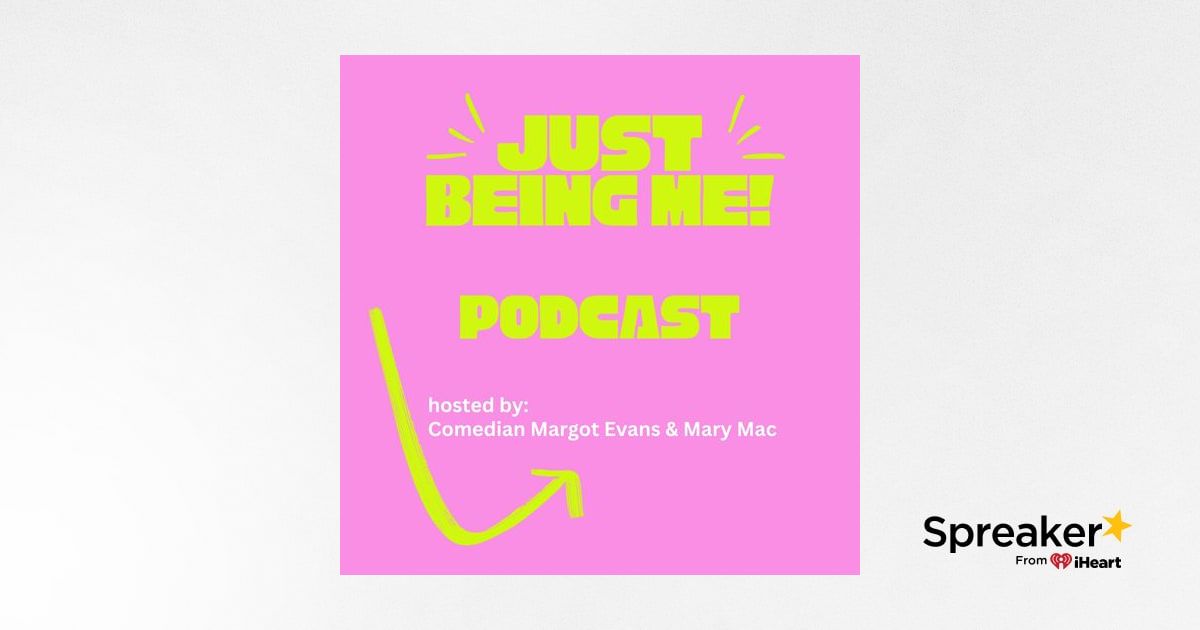 Just Being ME! Podcast