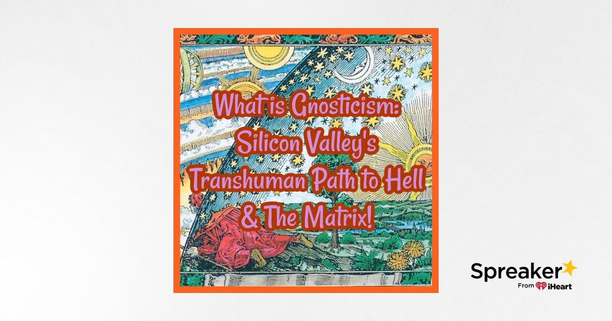 What is Gnosticism: Silicon Valley's Transhuman Path, Simulation Theory ...