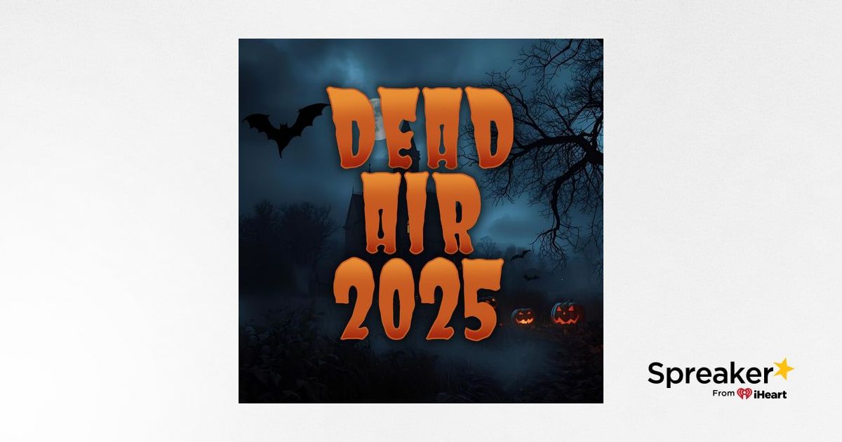 Ep. #851: DEAD AIR 2025 Night 1