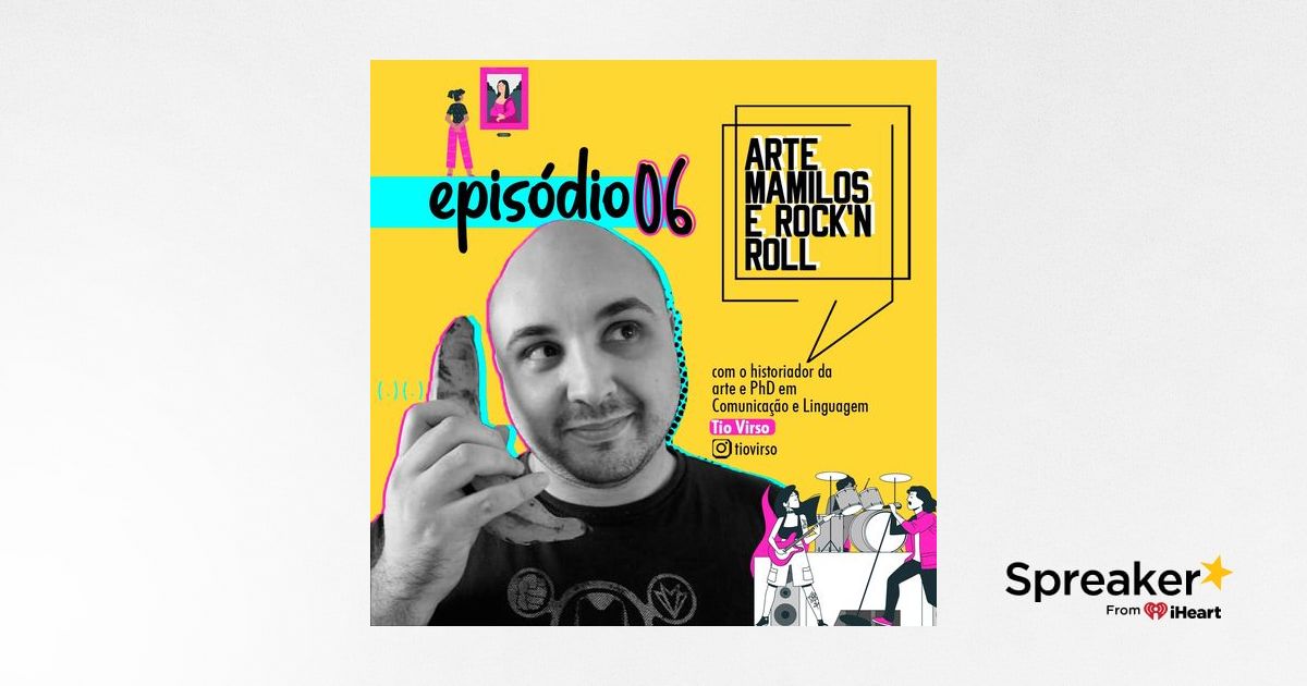 06 - História da Arte, mamilos e rock'n roll - Tio Virso