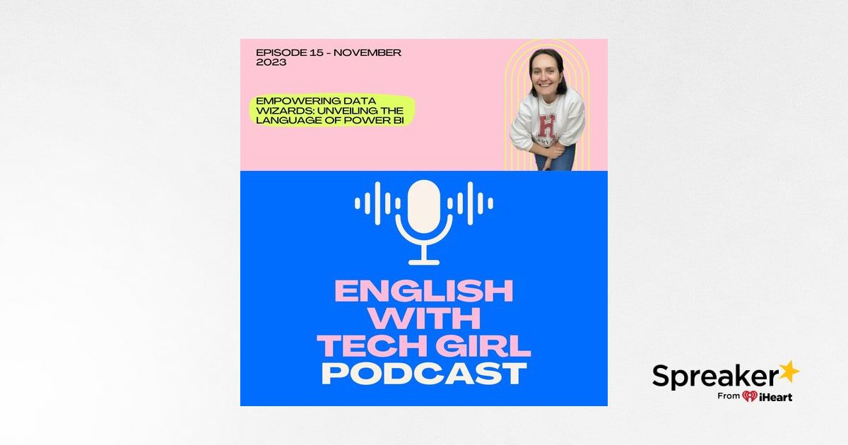 Ep. 15 - Empowering Data Wizards: Unveiling the Language of Power BI