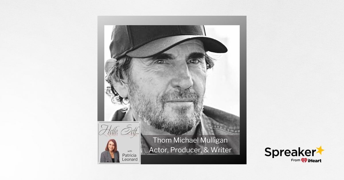 Transforming Can't into Can: An Interview with Thom Michael Mulligan, Actor, Producer & Writer
