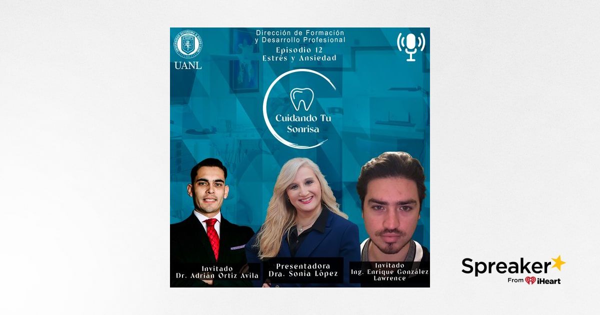 Ep. 45 - Estrés y Ansiedad (Dr. Adrián Ortiz Ávila y Enrique González ...